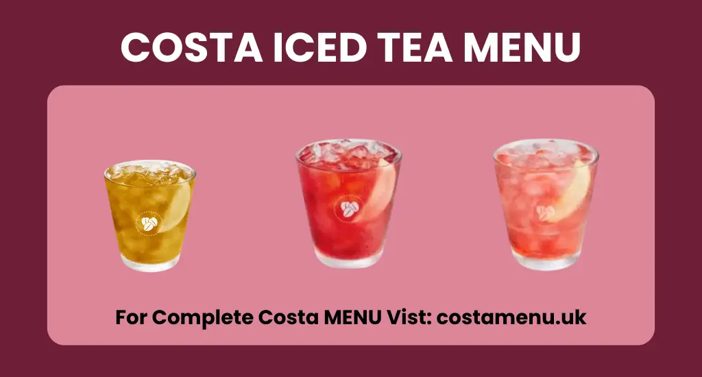 Costa Iced Tea Menu Prices UK & Pictures 2025 | Updated