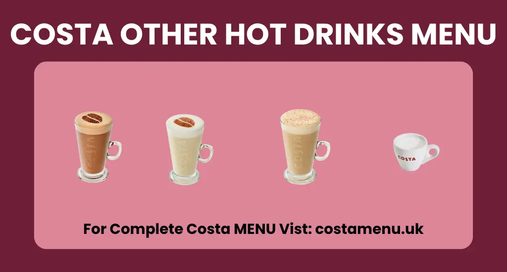 Costa Other Hot Drinks Menu Prices UK & Pictures 2025 | Updated